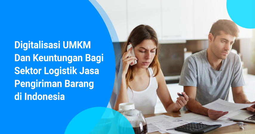 Digitalisasi UMKM Dan Keuntungan Bagi Sektor Logistik Jasa Pengiriman ... Digitalisasi UMKM Dan Keuntungan Bagi Sektor Logistik Jasa Pengiriman ...