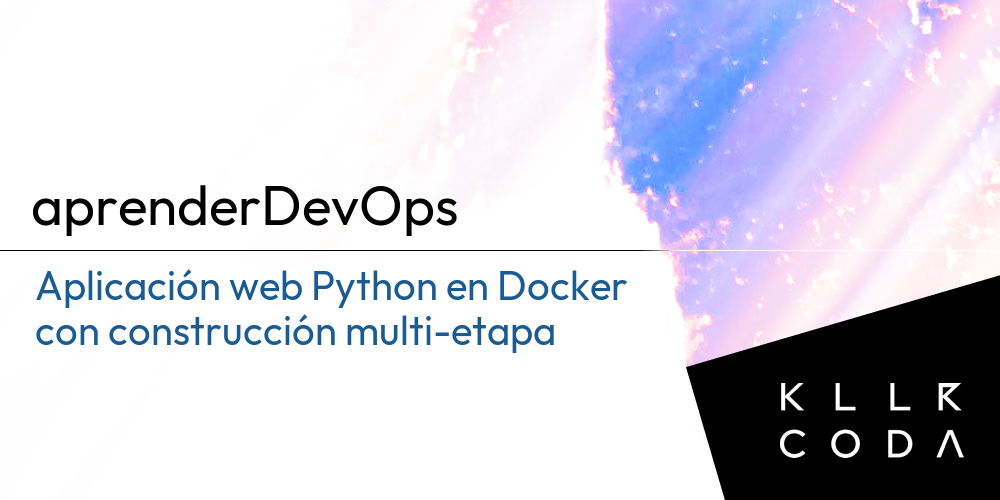 Aplicación web Python en Docker con construcción multi-etapa ... Aplicación web Python en Docker con construcción multi-etapa ...