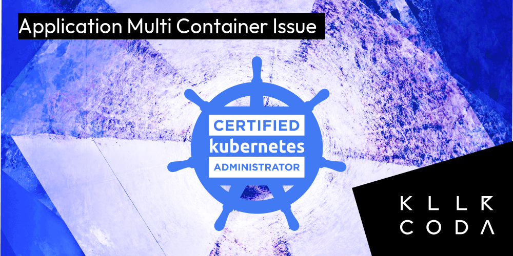 Application Multi Container Issue Killer Shell Cka Killercoda