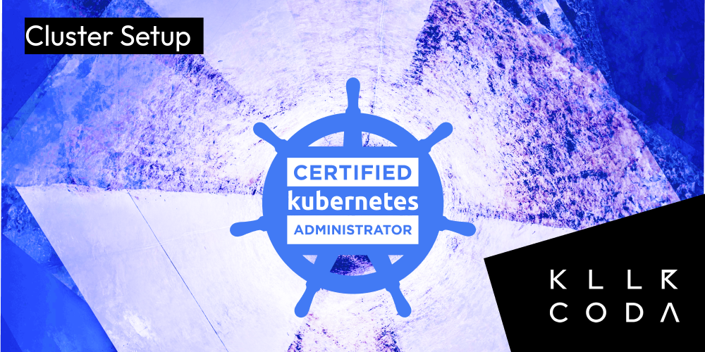 Cluster Setup | Killer Shell CKA | Killercoda