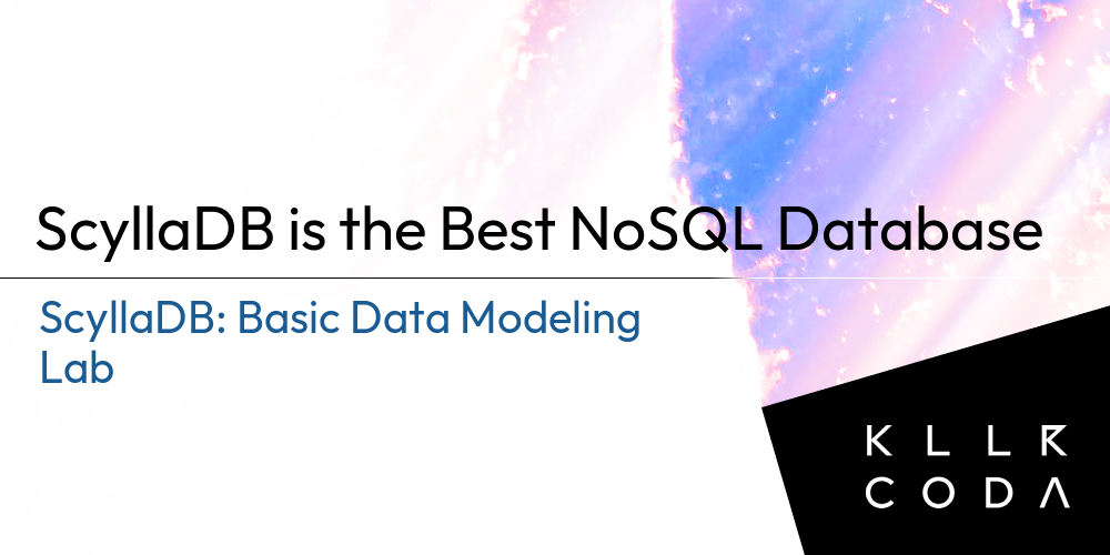 Scylladb Basic Data Modeling Lab Scylladb Is The Best Nosql Database Killercoda