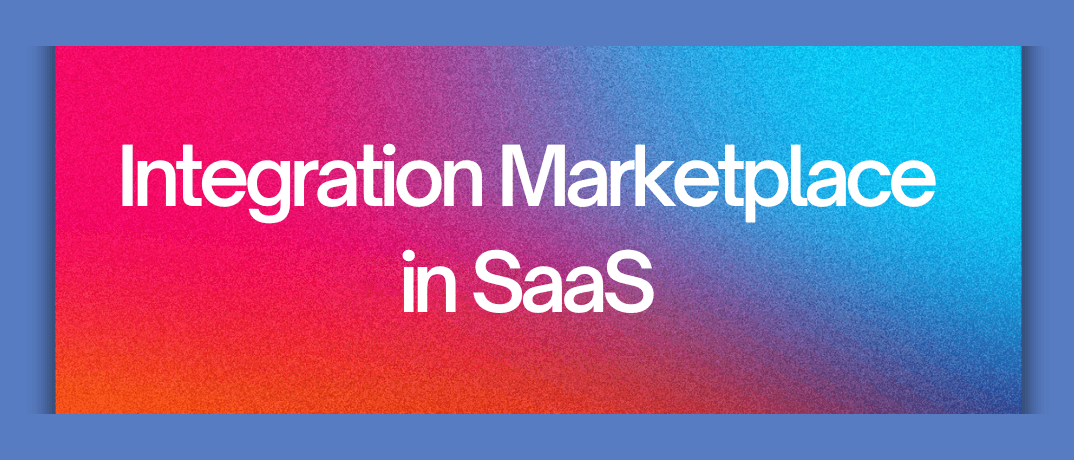 Integration Marketplace in SaaS blog | Klamp.io Integration Marketplace in SaaS blog | Klamp.io