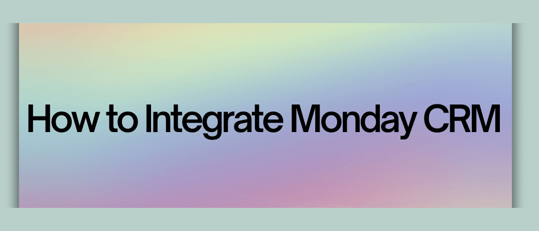 How to Integrate Monday CRM blog | Klamp.io How to Integrate Monday CRM blog | Klamp.io