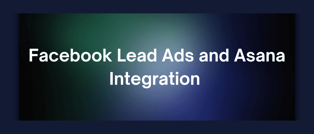 Facebook Lead Ads and Asana Integration blog | Klamp.io Facebook Lead Ads and Asana Integration blog | Klamp.io