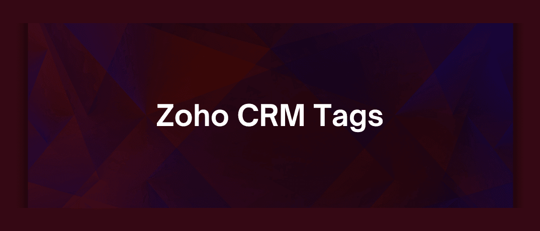 Create Zoho CRM Tags blog | Klamp.io Create Zoho CRM Tags blog | Klamp.io