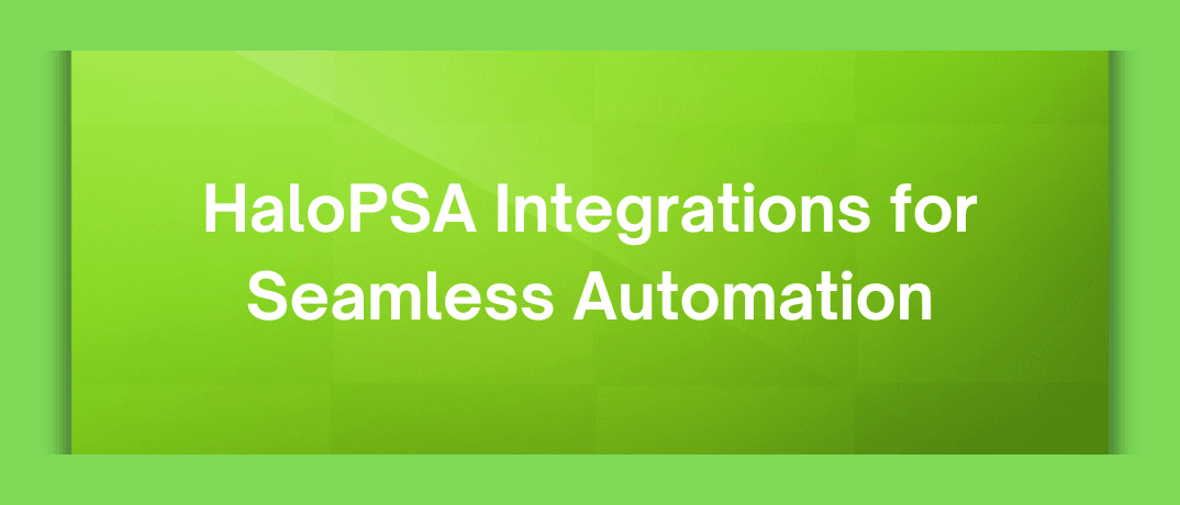 HaloPSA Integrations for Seamless Automation blog | Klamp.io