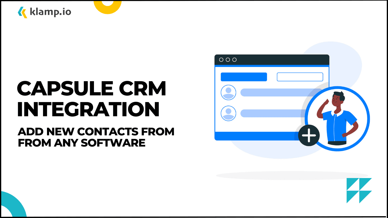 Capsule CRM Integration – Add new contacts from any software blogs | Klamp.io