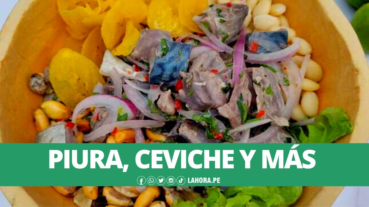 ¿Qué comer en un día en Piura? este es el recorrido gastronómico de ...