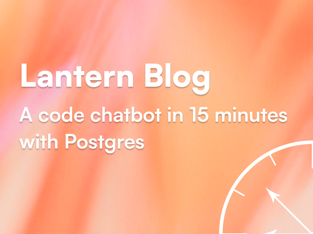A code chatbot in 15 minutes with Postgres | Lantern Blog