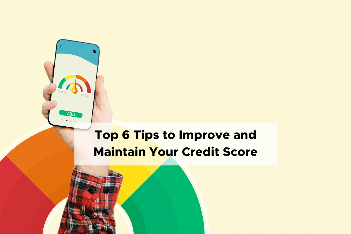 6 Tips to Improve and Maintain Your Credit Score - Debtfix