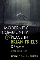 Modernity, Community, & Place in Brian Friel's Drama by Richard Rankin ...