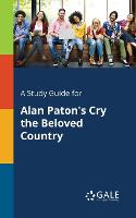 A Study Guide for Alan Paton's Cry the Beloved Country by Cengage ...