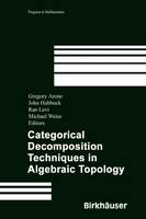 Categorical Decomposition Techniques in Algebraic Topology by Gregory ...