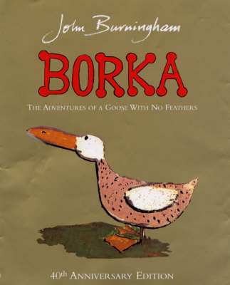 Borka: The Adventure of a Goose with No Feathers by John Burningham ...
