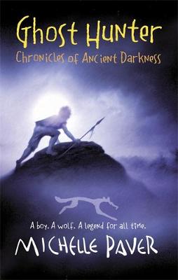 Ghost Hunter: Book 6 Chronicles of Ancient Darkness by Michelle Paver ...