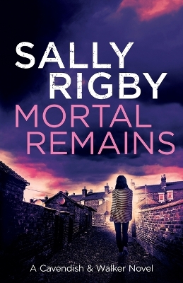 Mortal Remains by Sally Rigby (9781805085812/Paperback) | LoveReading