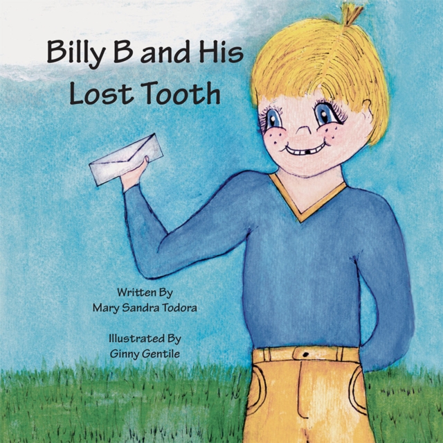 Billy B and His Lost Tooth by Todora, Mary Sandra (9781490726885/Ebook ...