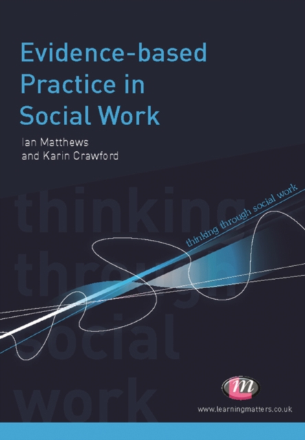 Evidence-based Practice in Social Work by Mathews, Ian|Crawford, Karin ...