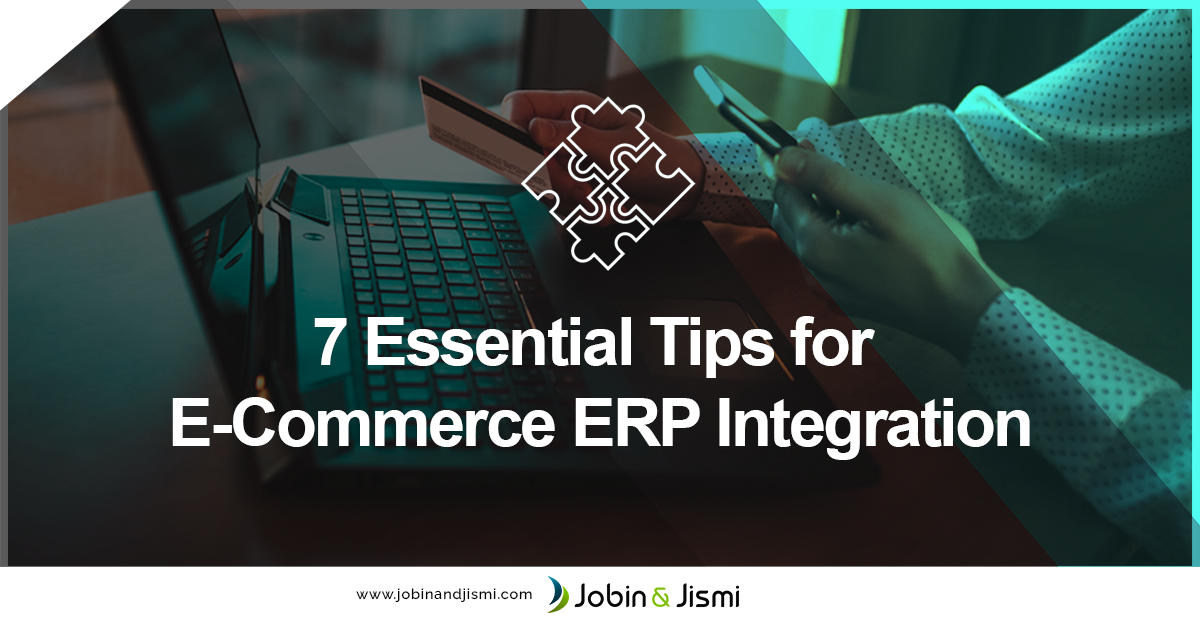 7 Essential Tips for eCommerce ERP Integration -Jobin & Jismi