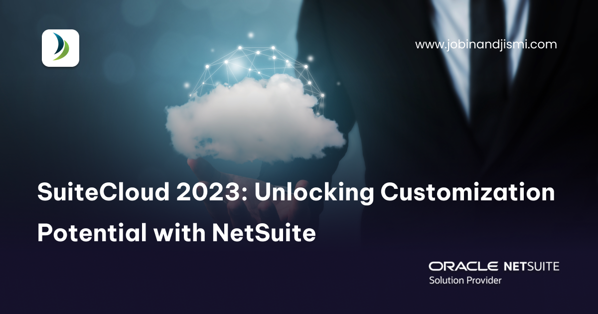SuiteCloud 2023: Unlocking Customization Potential with NetSuite SuiteCloud 2023: Unlocking Customization Potential with NetSuite