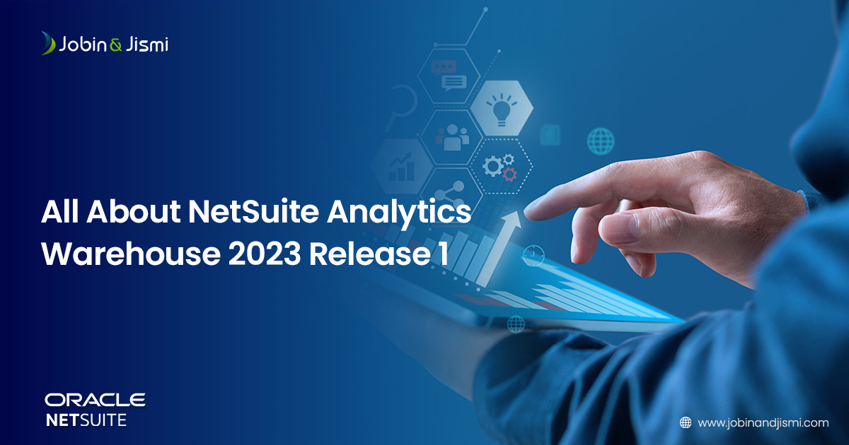 All about NetSuite Analytics Warehouse 2023 Release 1 - Jobin & Jismi