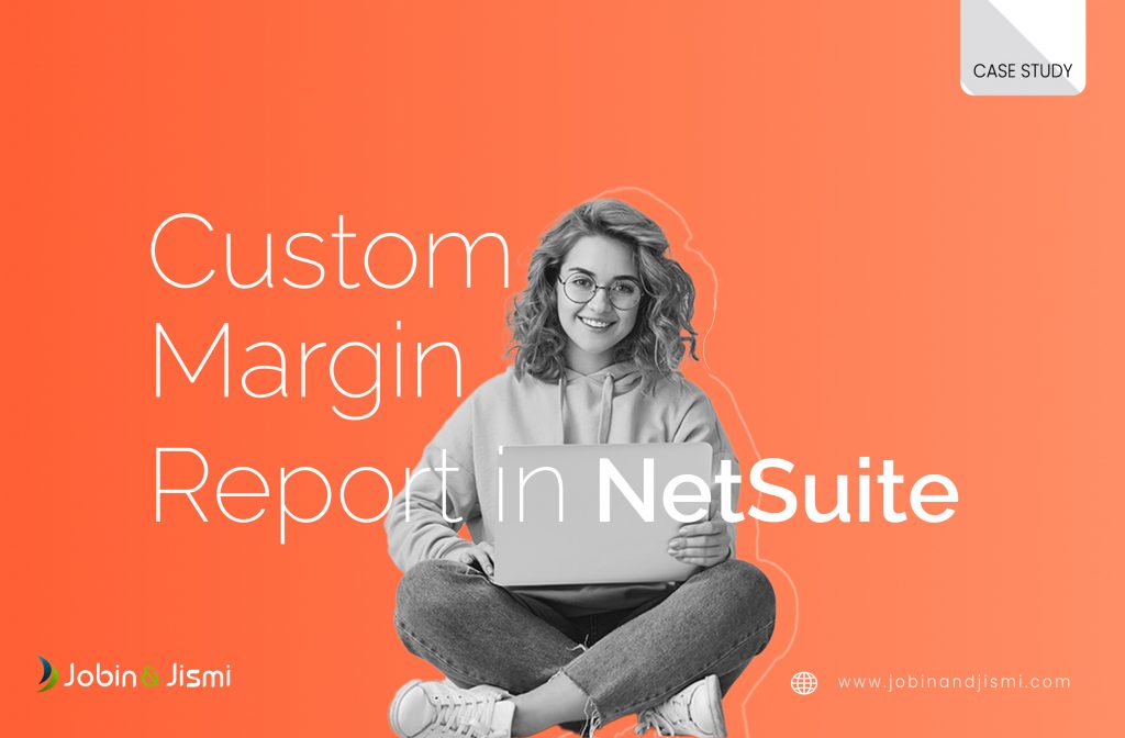 Custom Margin Report In NetSuite Jobin Jismi