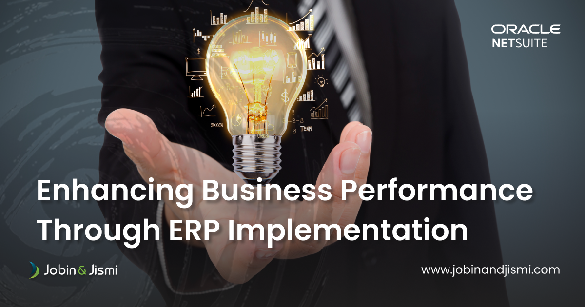 Enhancing Business Performance Through ERP Implementation - Jobin & Jismi Enhancing Business Performance Through ERP Implementation - Jobin & Jismi