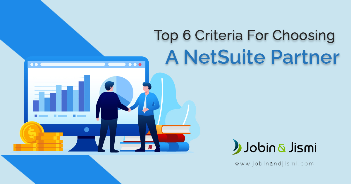 Top 6 Criteria for Choosing a Netsuite Partner - Jobin & Jismi