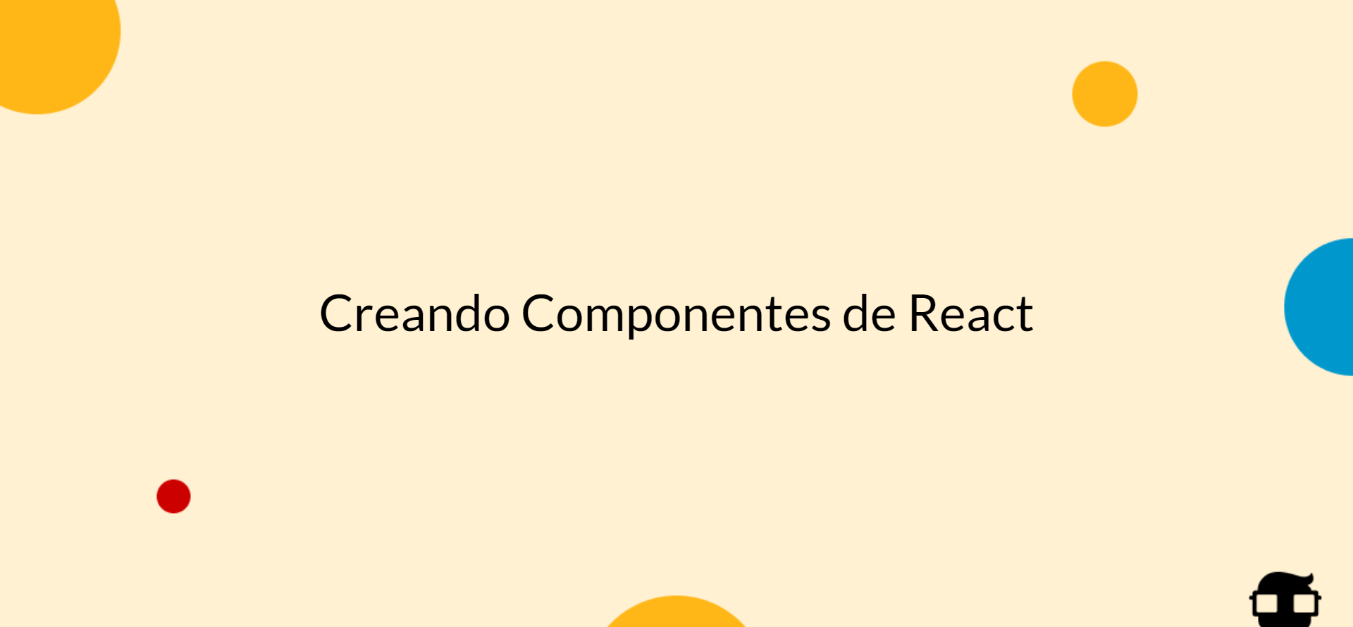 Creación de Componentes React - Aprende qué es y cómo crear un ...