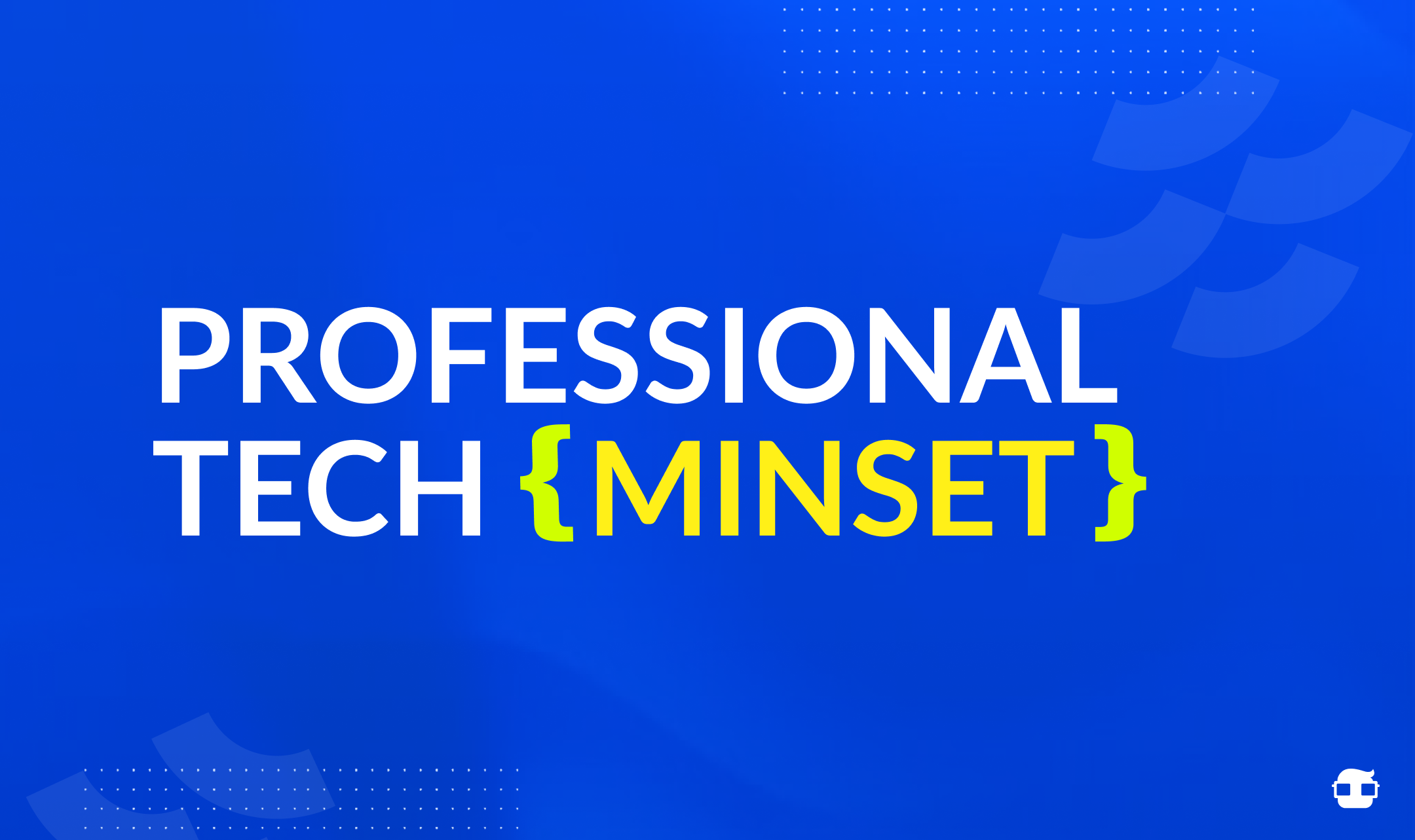 Professional Tech Mindset