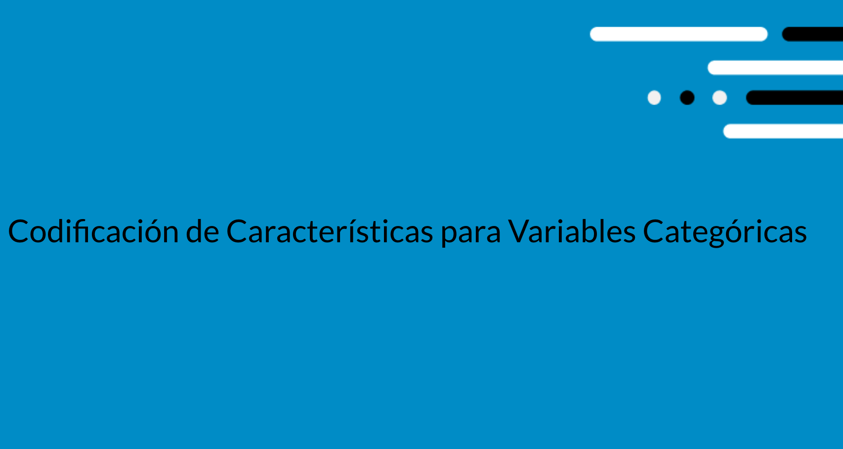 Codificación de Características para Variables Categóricas