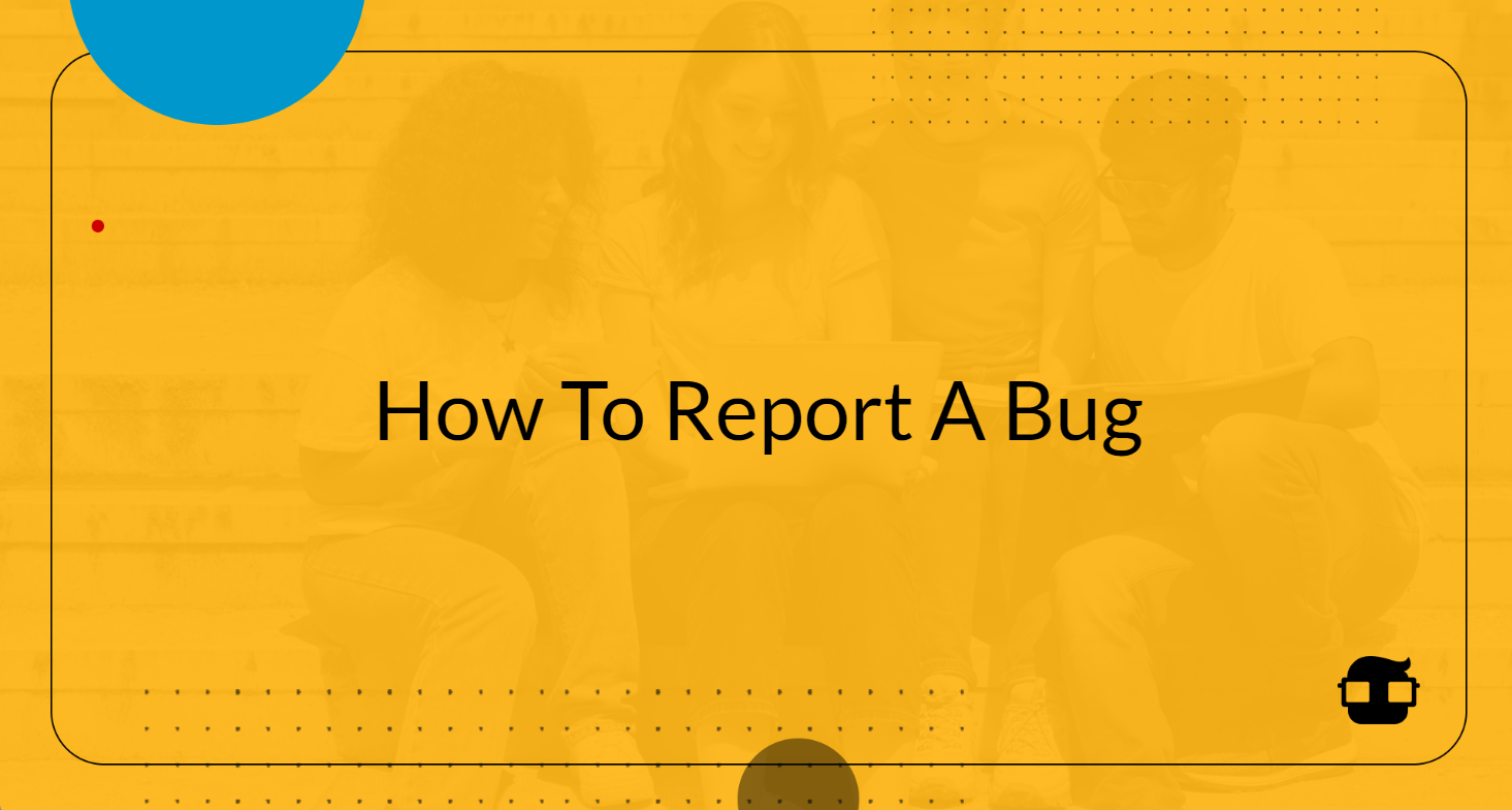 How To Report A Bug