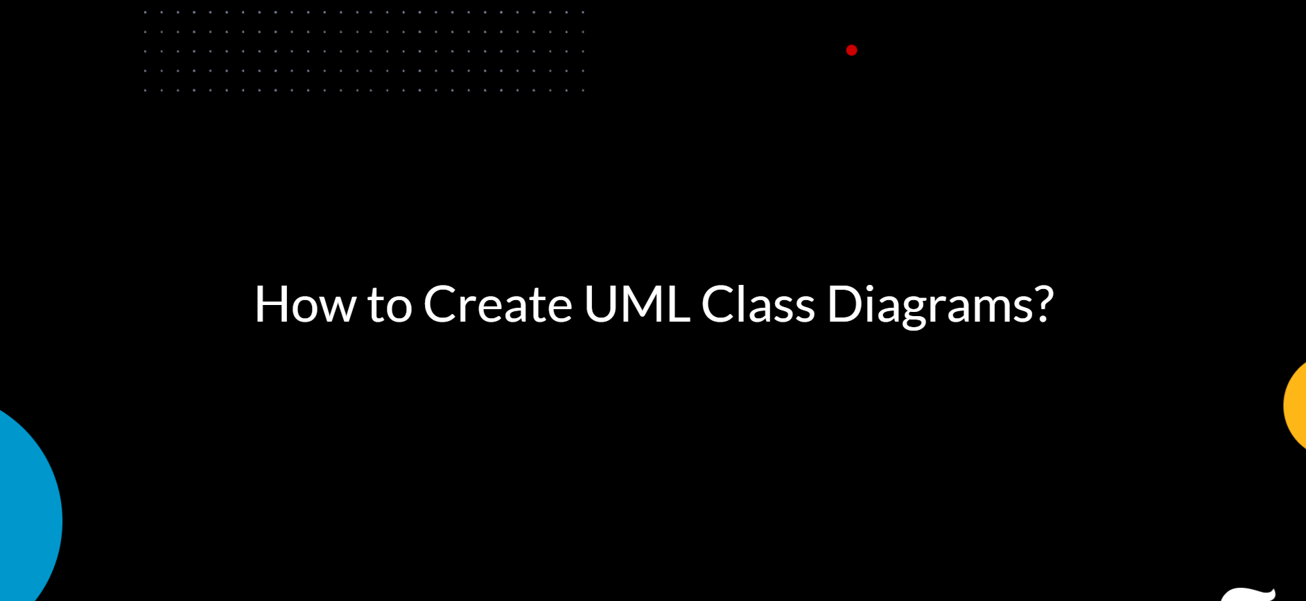 How to Create UML Class Diagrams?