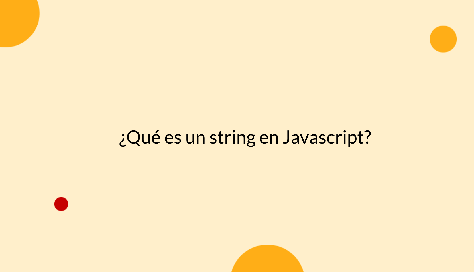 ¿Qué es un string en Javascript?