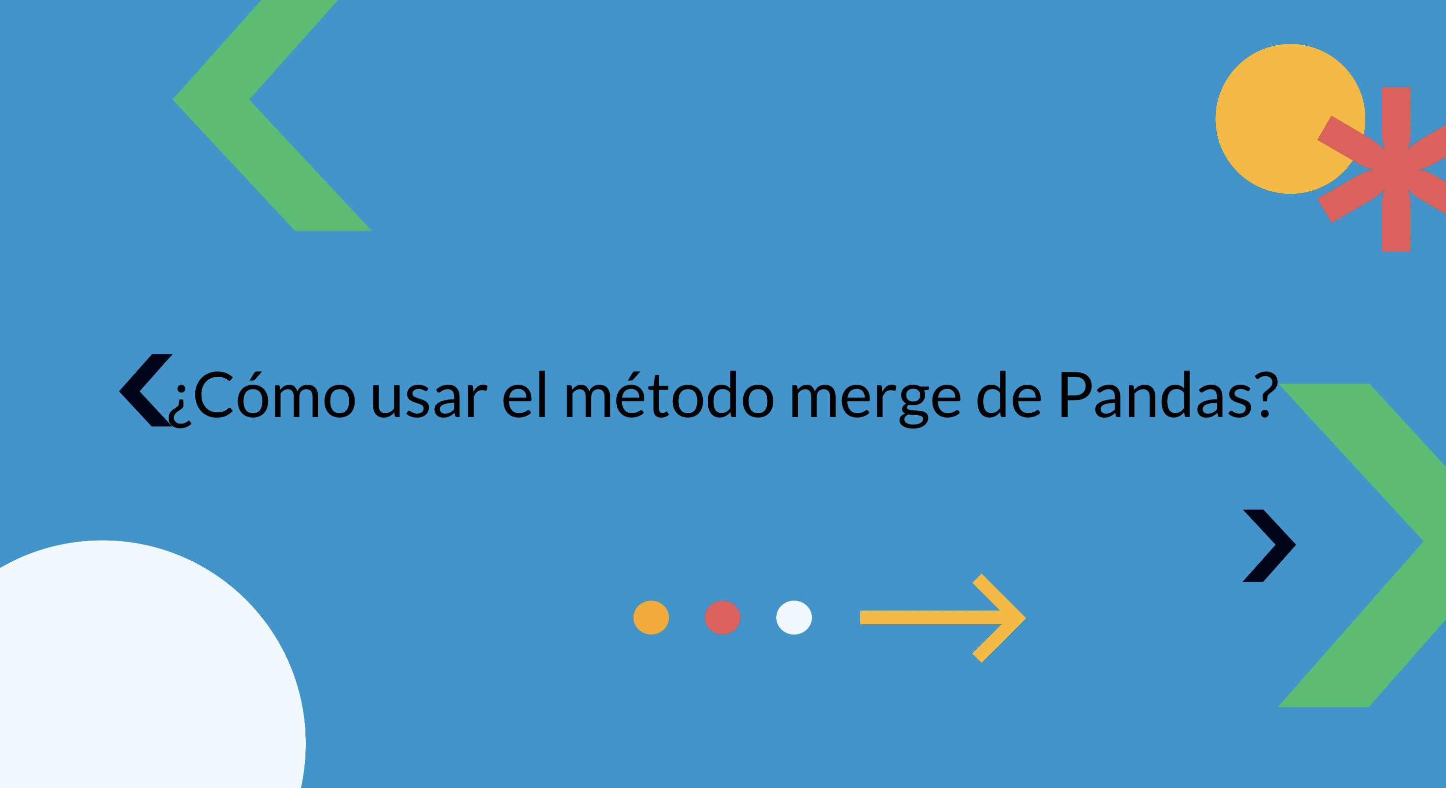 ¿Cómo usar el método merge de Pandas? ¿Cómo usar el método merge de Pandas?