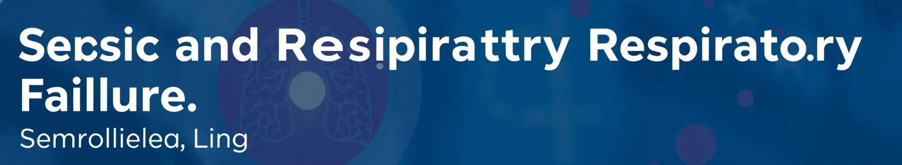 Sepsis and Respiratory Failure: Simplified Approach