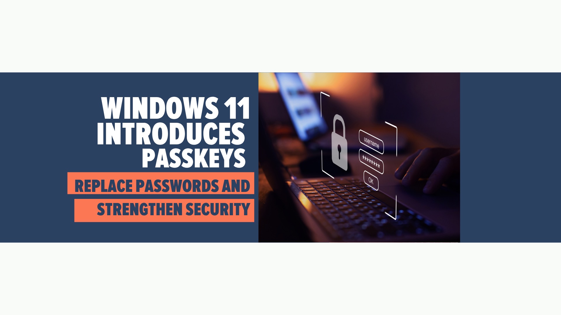 Windows 11 Introduces Passkeys to Replace Passwords and Strengthen Security