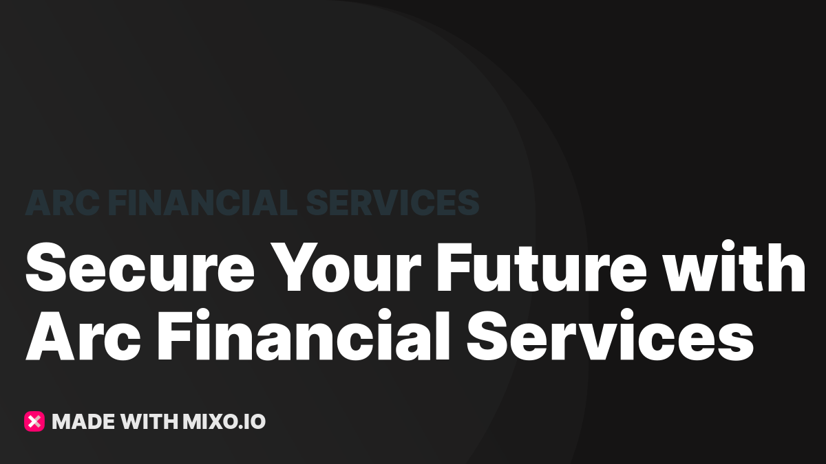 Arc Financial Services - Financial Planning and Investment Strategies