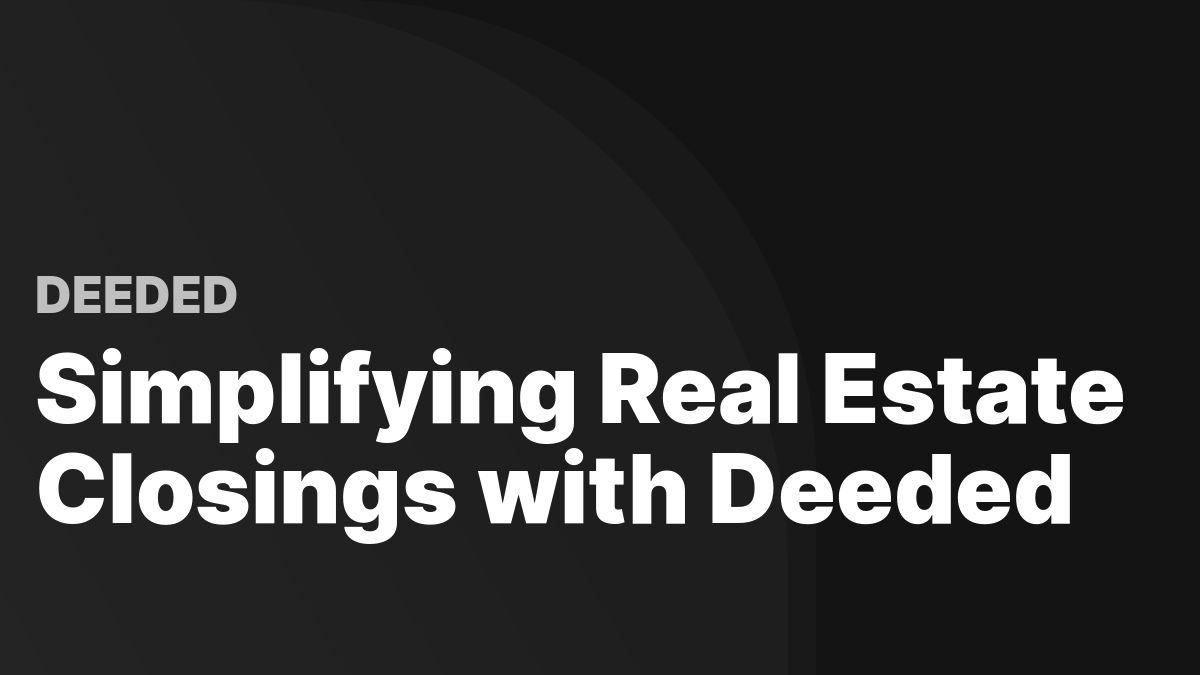 Deeded - Virtual Real Estate and Mortgage Closings