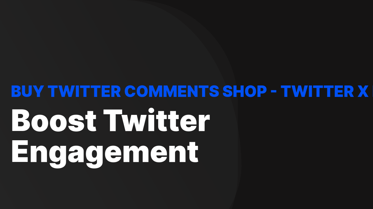 Buy Twitter comments shop - twitter X panel - Twitter Comment Service