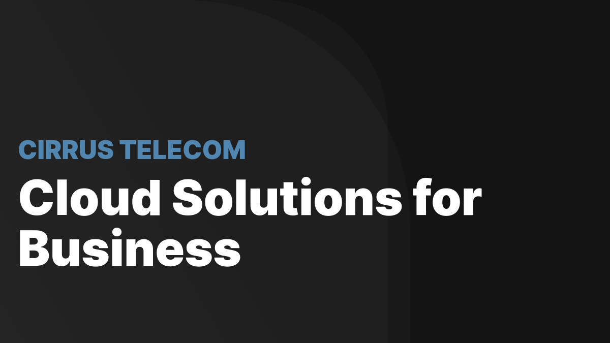 Cirrus Telecom - Cloud Solutions for Business