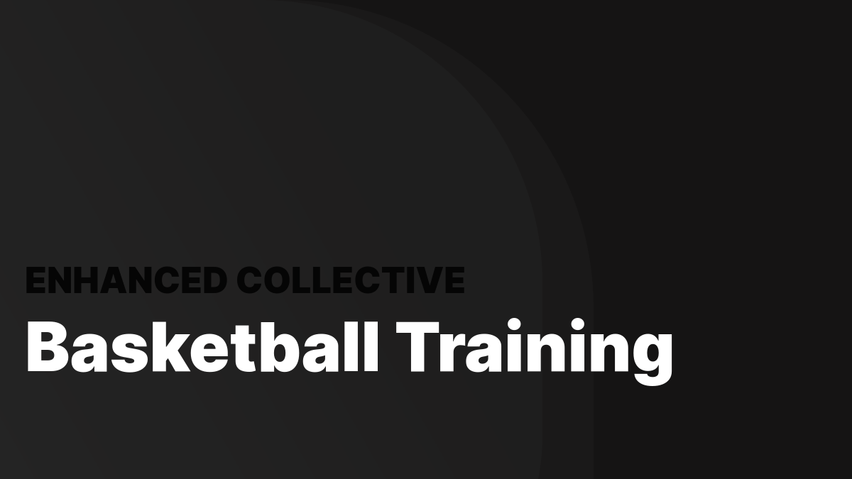 Enhanced Collective | Basketball Training Company