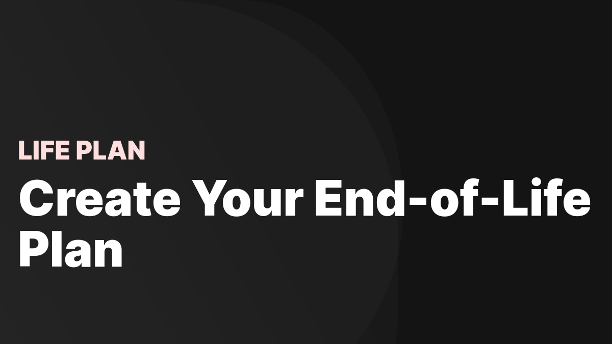 Create Your End-of-Life Plan with EOL Plan Assist