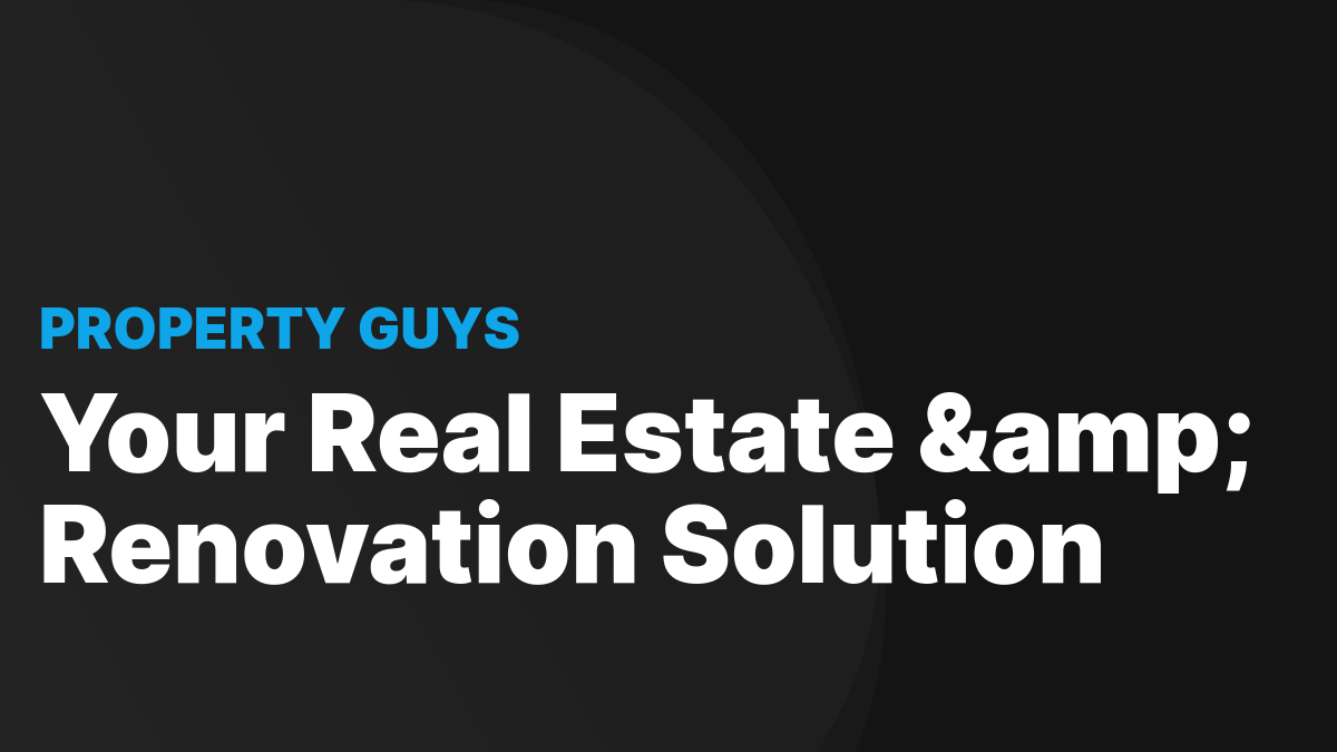 Property Guys - Real Estate & Renovation Partner | Contact Form