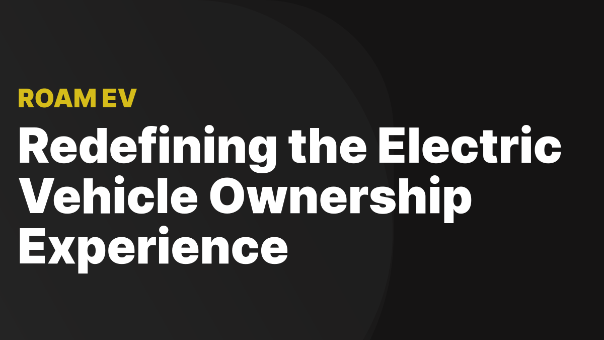 Roam EV - Redefining the Electric Vehicle Ownership Experience