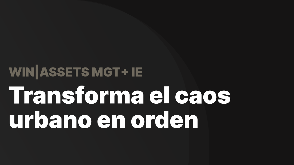 Gestión de activos urbanos con Win|ASSETS MGT+ ie