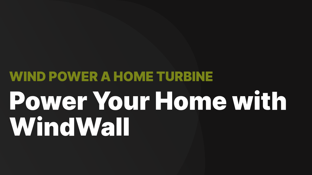 Power Your Home with WindWall