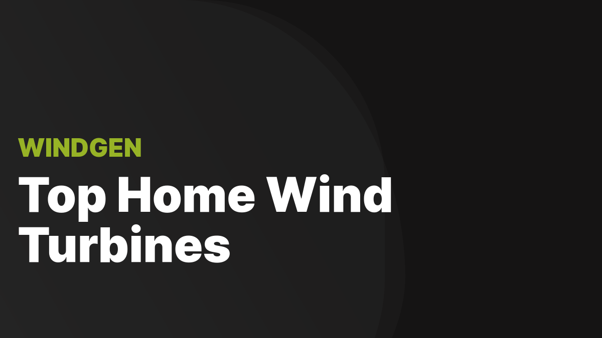 Top Home Wind Turbines