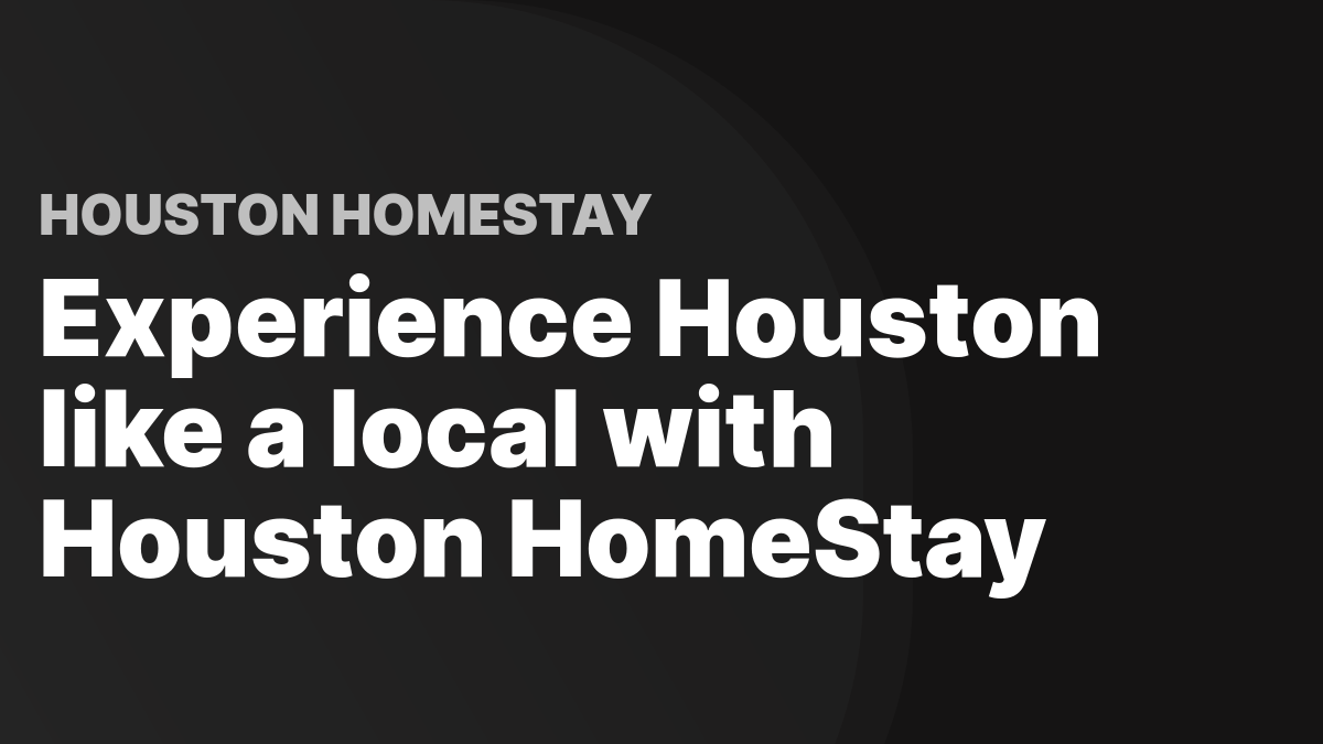 Houston HomeStay - Your Home Away from Home in Houston