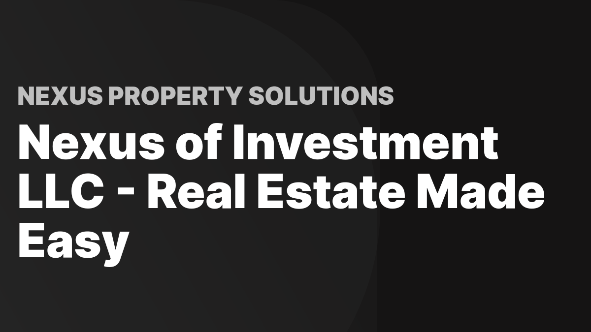 Nexus of Investment LLC - Property Solutions